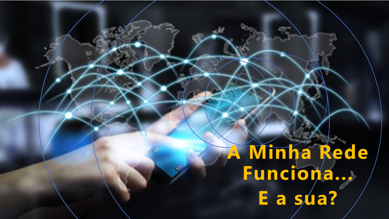 A Minha Rede Funciona... e a Sua? - Portal SalesIn